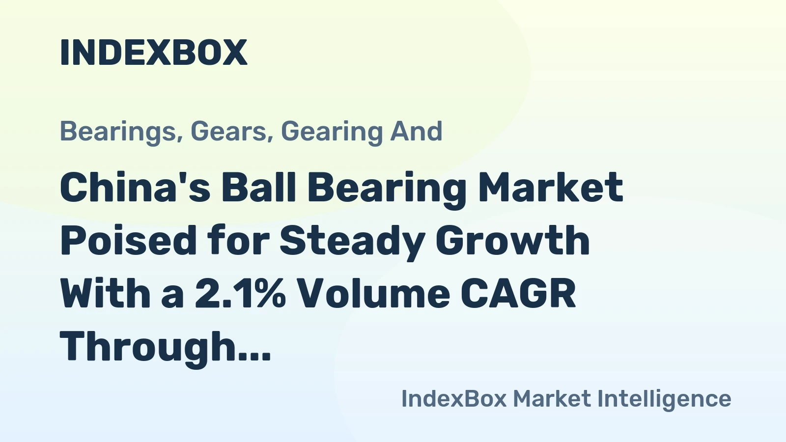 China's Ball Bearing Market Poised for Steady Growth With a 2.1% Volume CAGR Through 2035