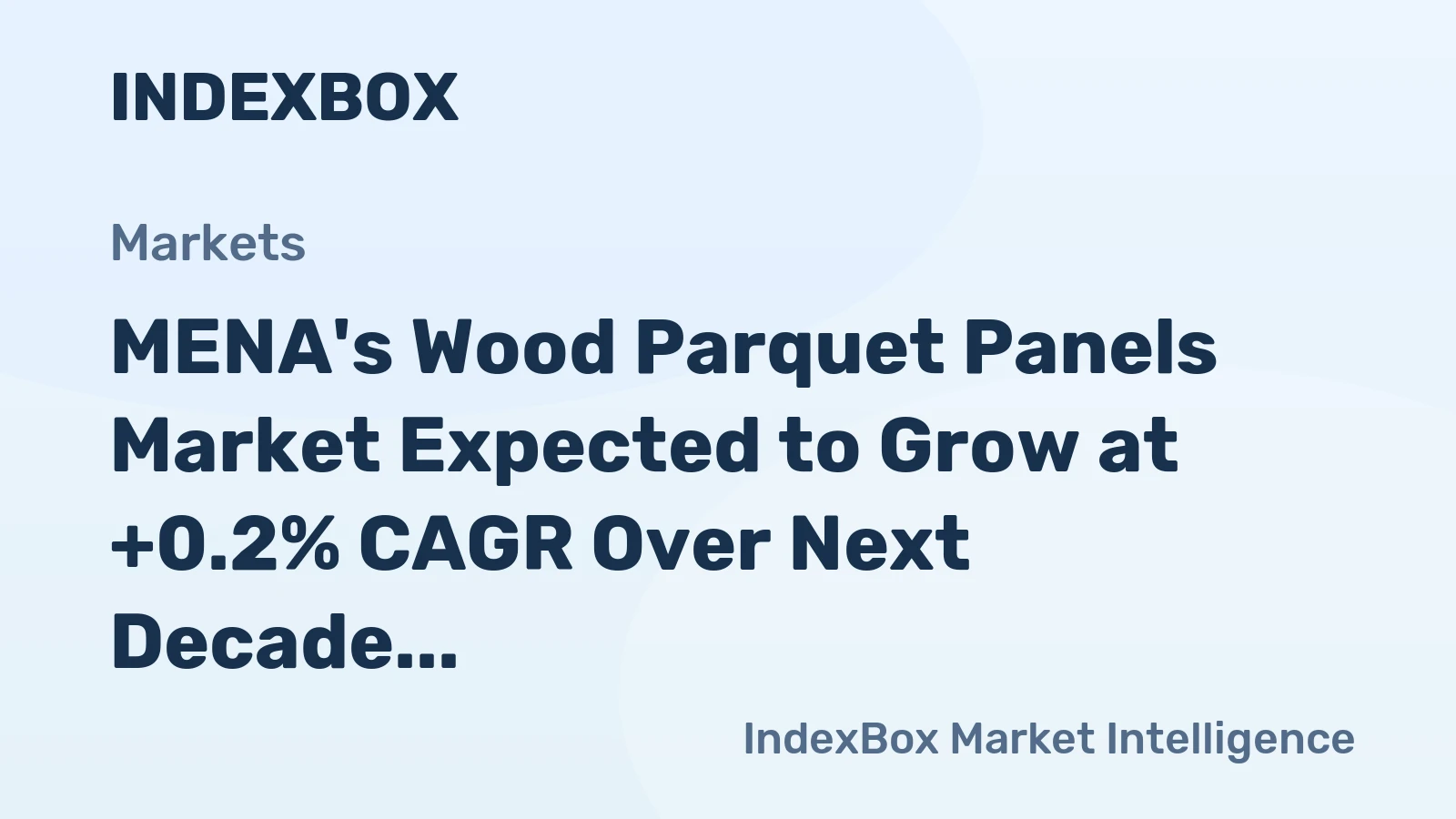 MENA's Wood Parquet Panels Market Expected to Grow at +0.2% CAGR Over Next Decade