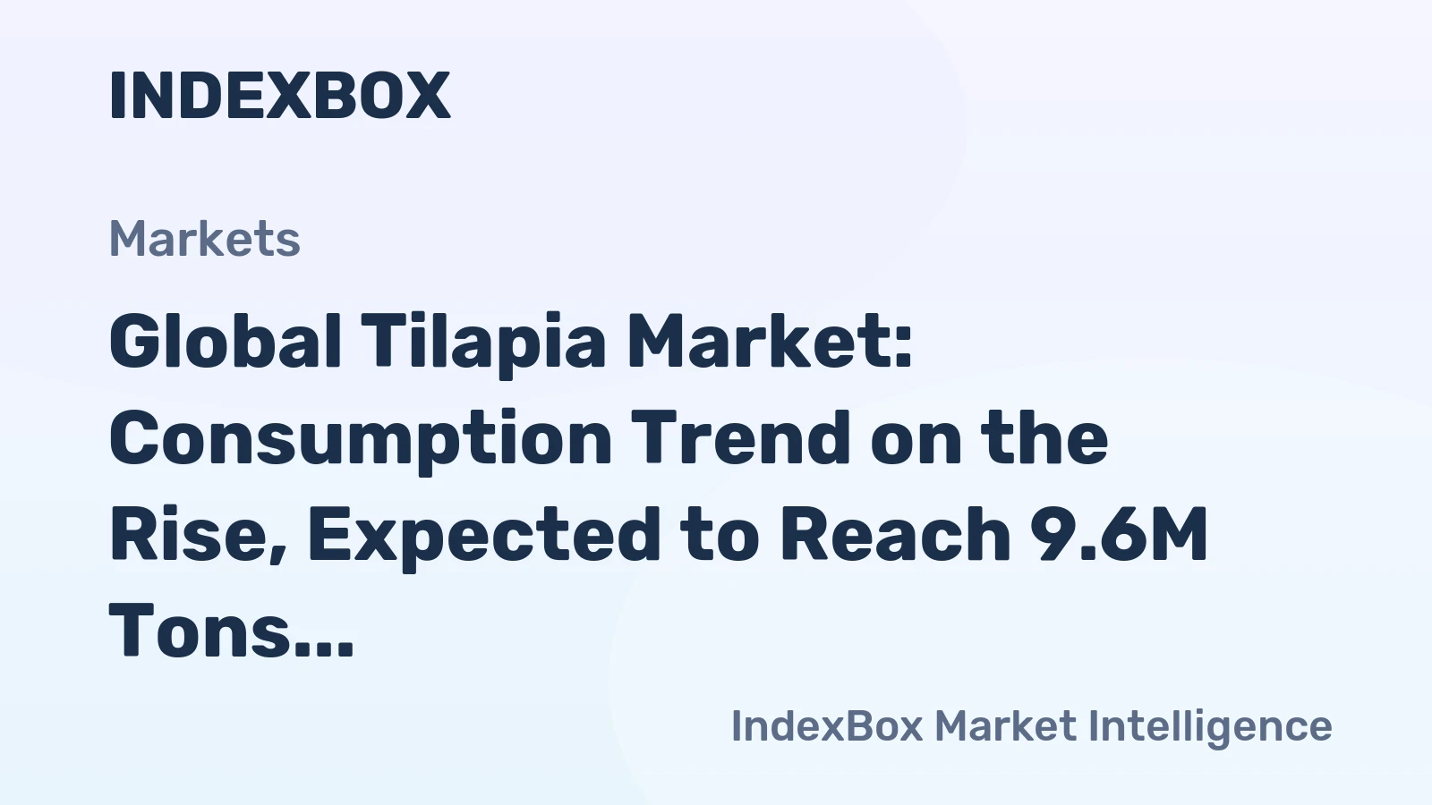 Global Tilapia Market: Consumption Trend on the Rise, Expected to Reach 9.6M Tons and $38B by 2035