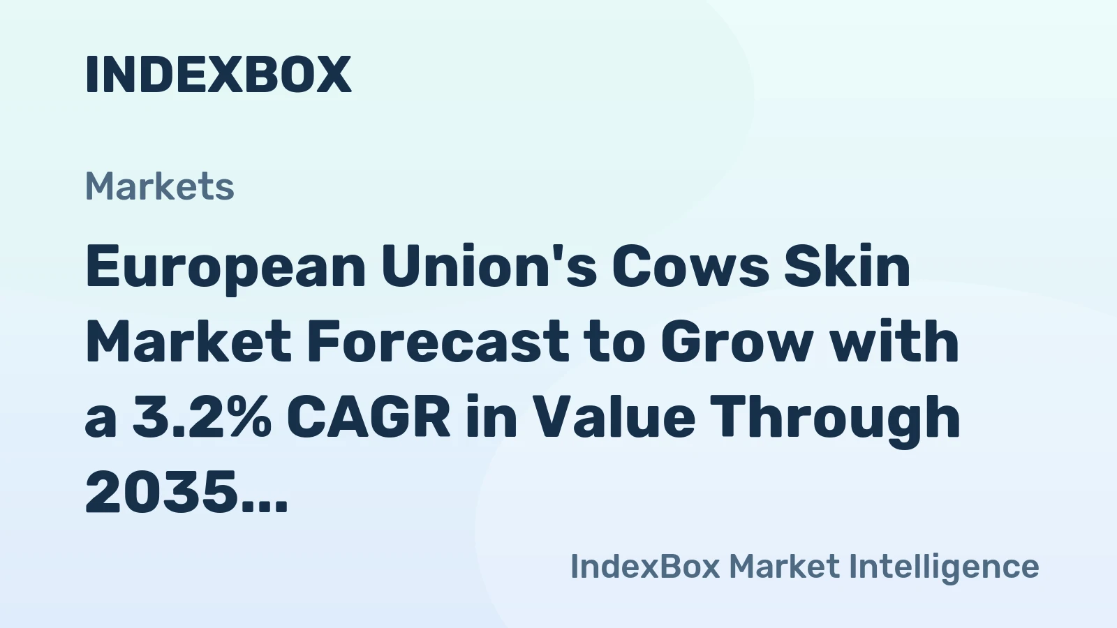 European Union's Cows Skin Market Forecast to Grow with a 3.2% CAGR in Value Through 2035