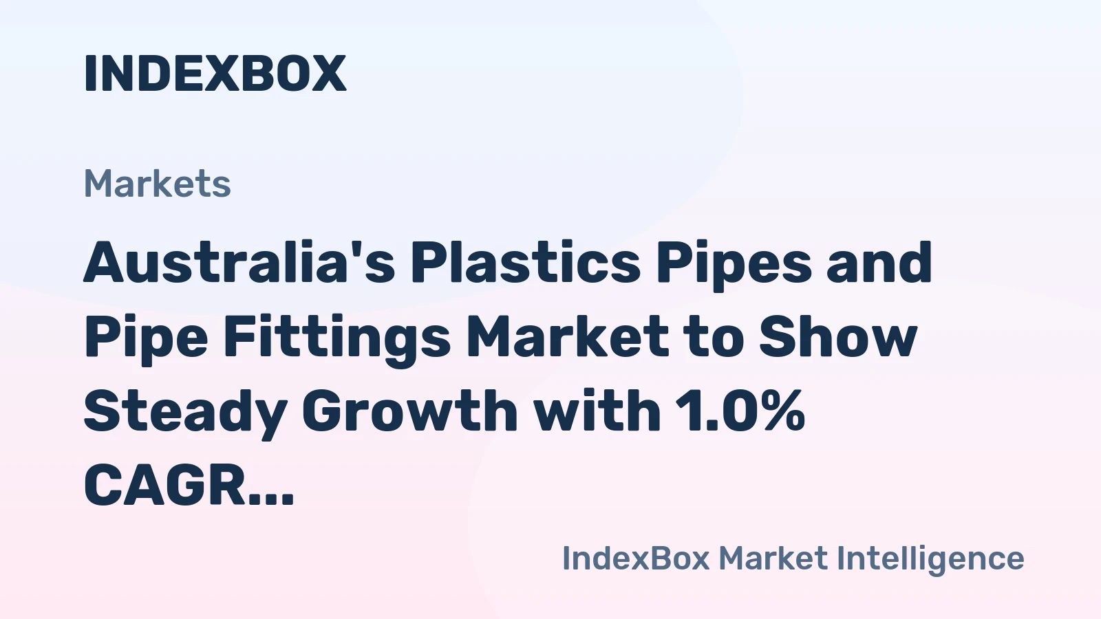 Australia's Plastics Pipes and Pipe Fittings Market to Show Steady Growth with 1.0% CAGR from 2024 to 2035