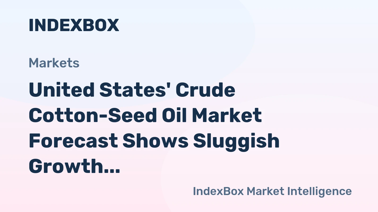 United States' Crude Cotton-Seed Oil Market Forecast Shows Sluggish Growth With a +0.5% CAGR in Value