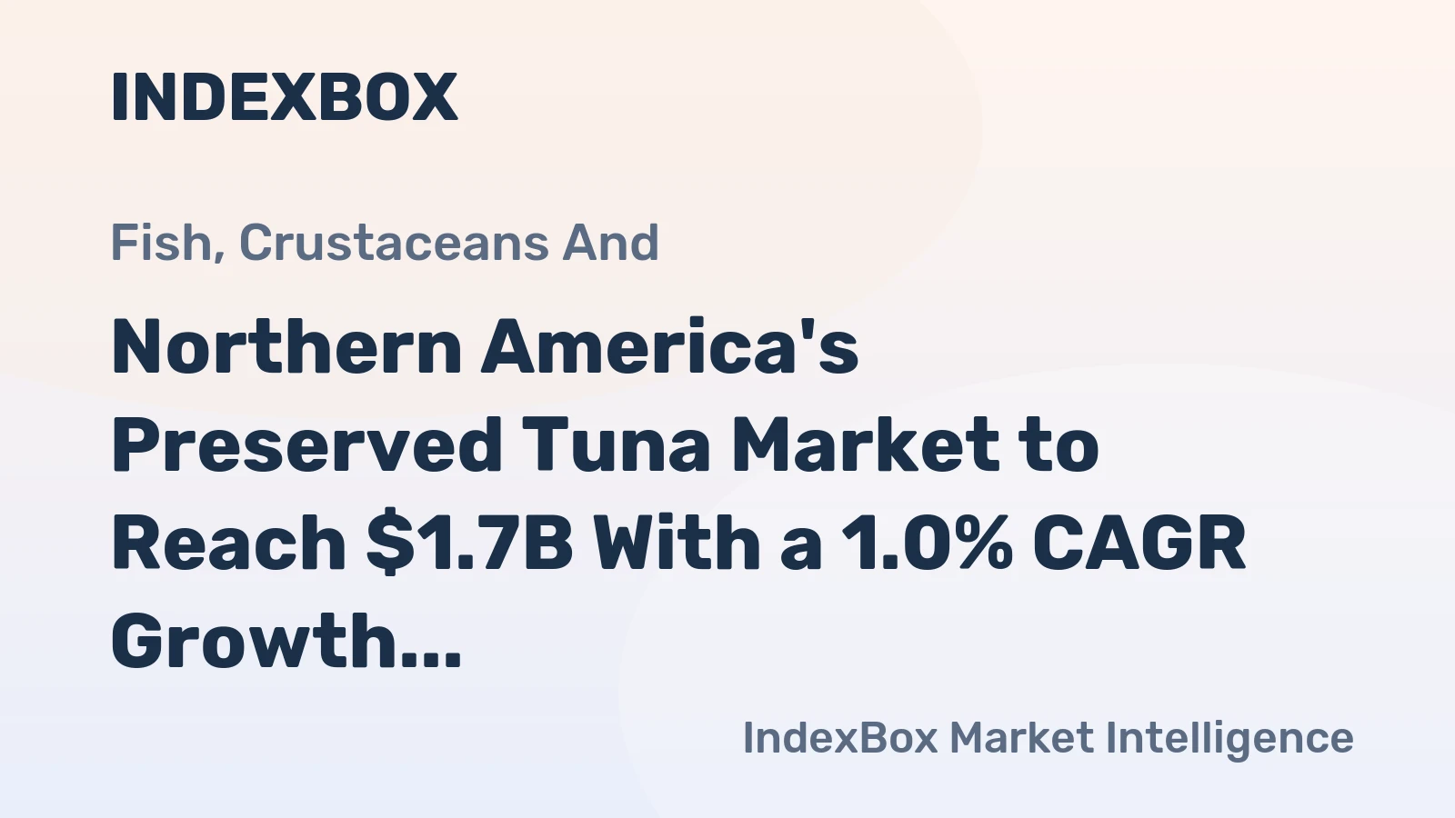 Northern America's Preserved Tuna Market to Reach $1.7B With a 1.0% CAGR Growth Through 2035
