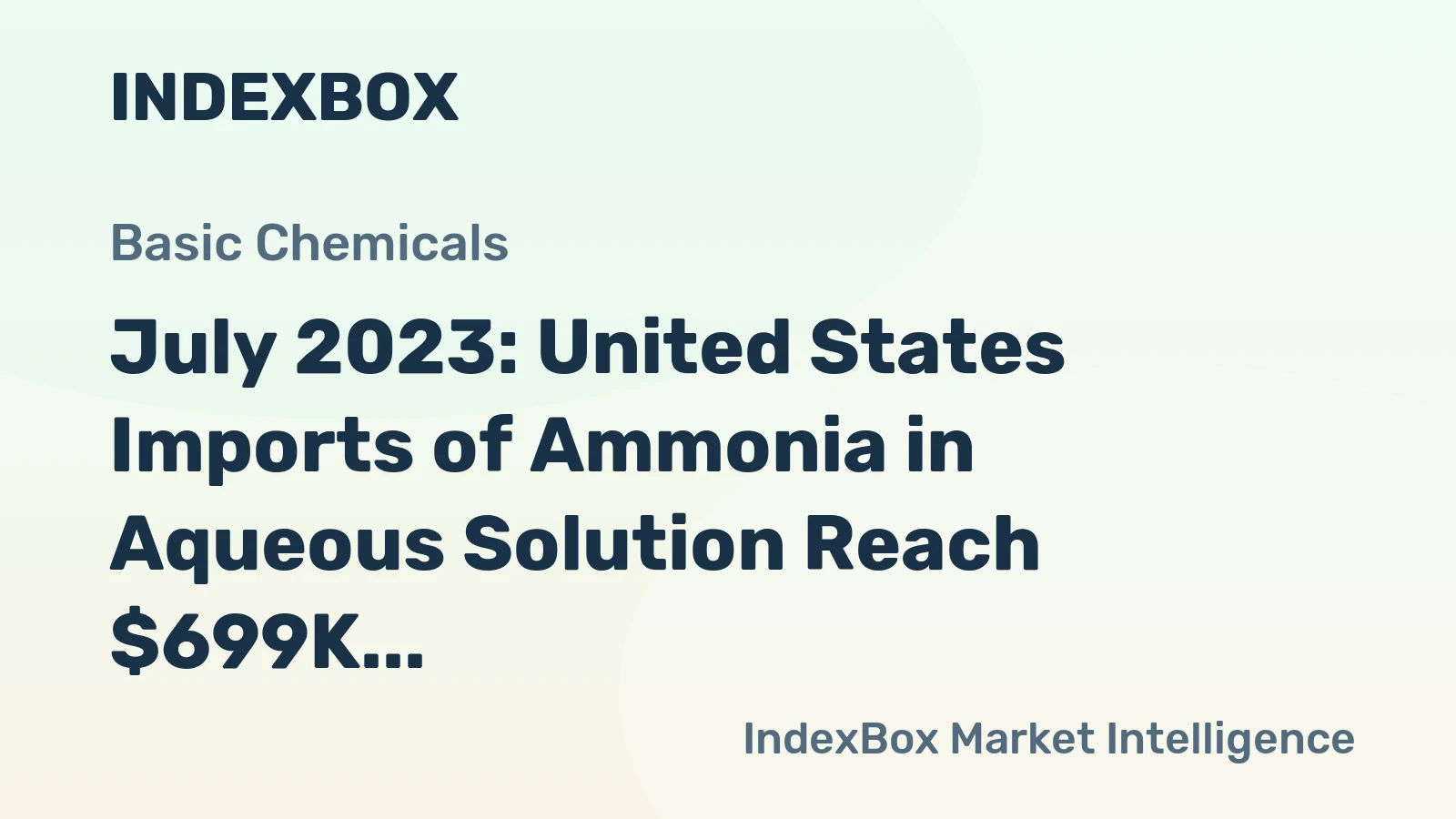 July 2023: United States Imports of Ammonia in Aqueous Solution Reach $699K