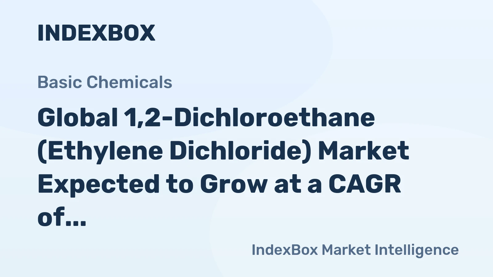 Global 1,2-Dichloroethane (Ethylene Dichloride) Market Expected to Grow at a CAGR of +0.9% Through 2035