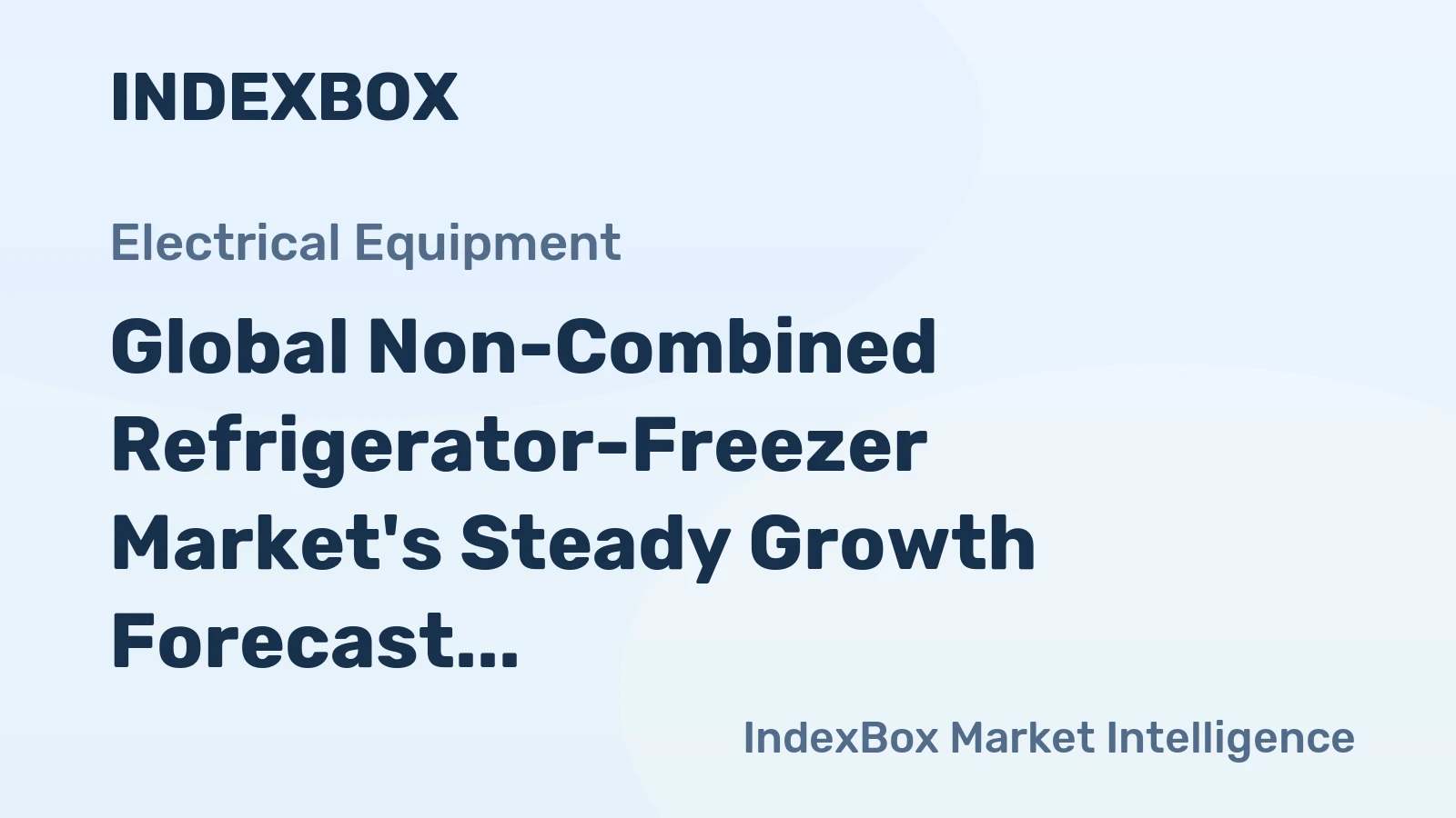 Global Non-Combined Refrigerator-Freezer Market's Steady Growth Forecast at 2.9% CAGR Through 2035