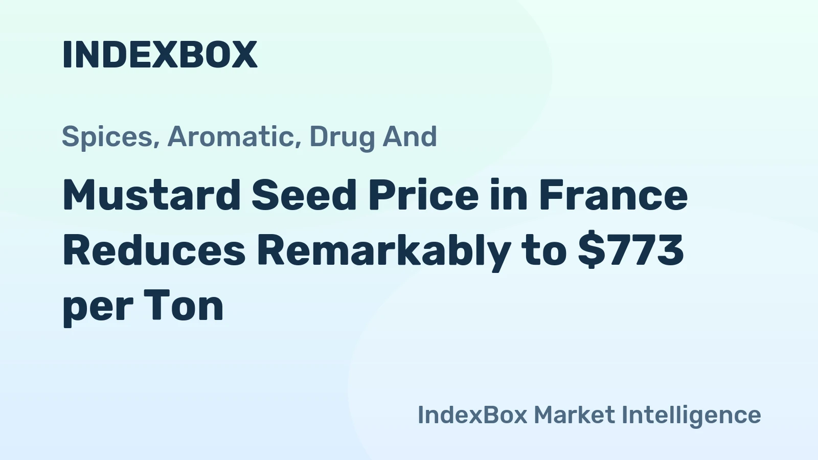 Mustard Seed Price in France Reduces Remarkably to $773 per Ton