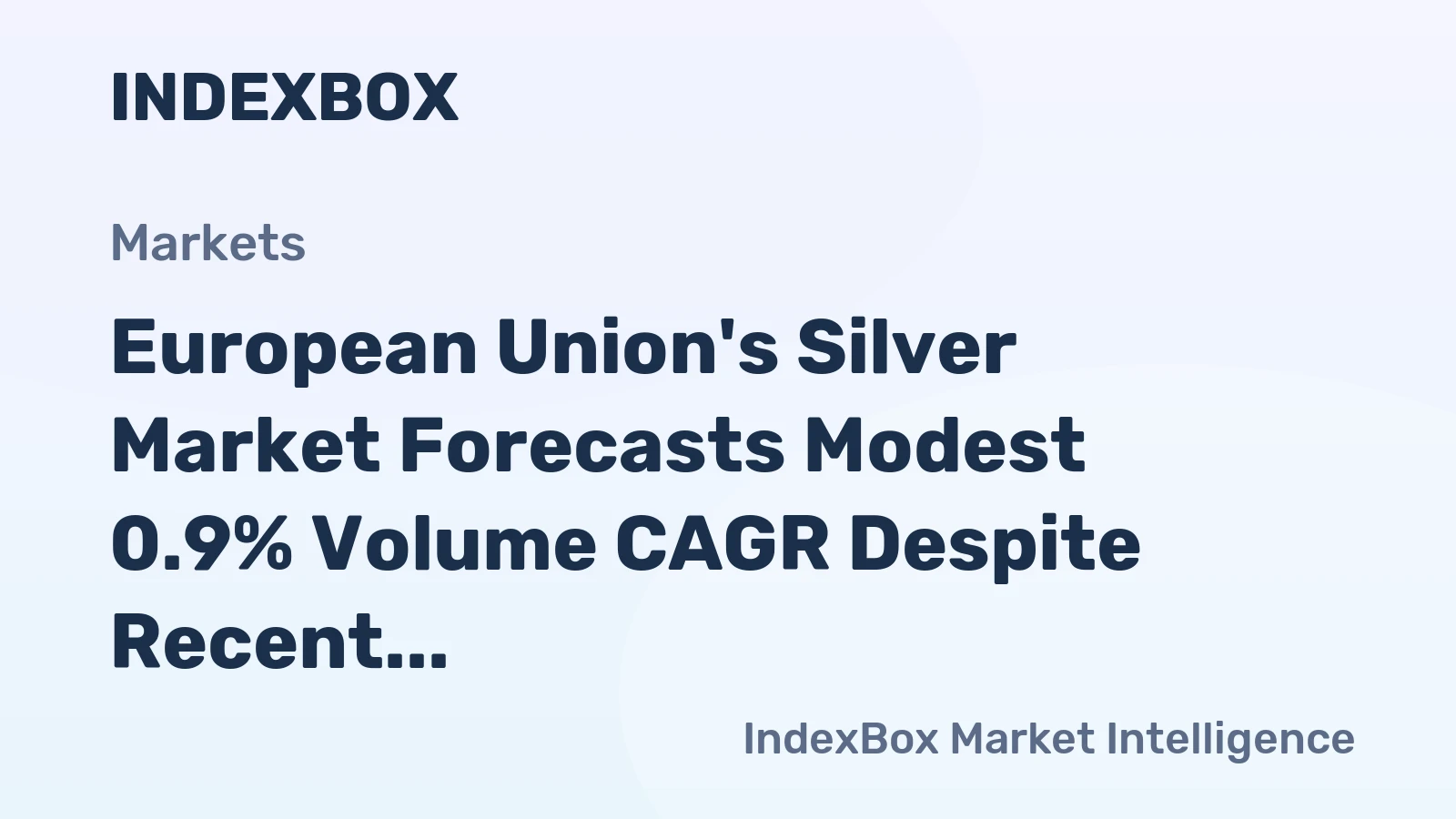 European Union's Silver Market Forecasts Modest 0.9% Volume CAGR Despite Recent Contraction