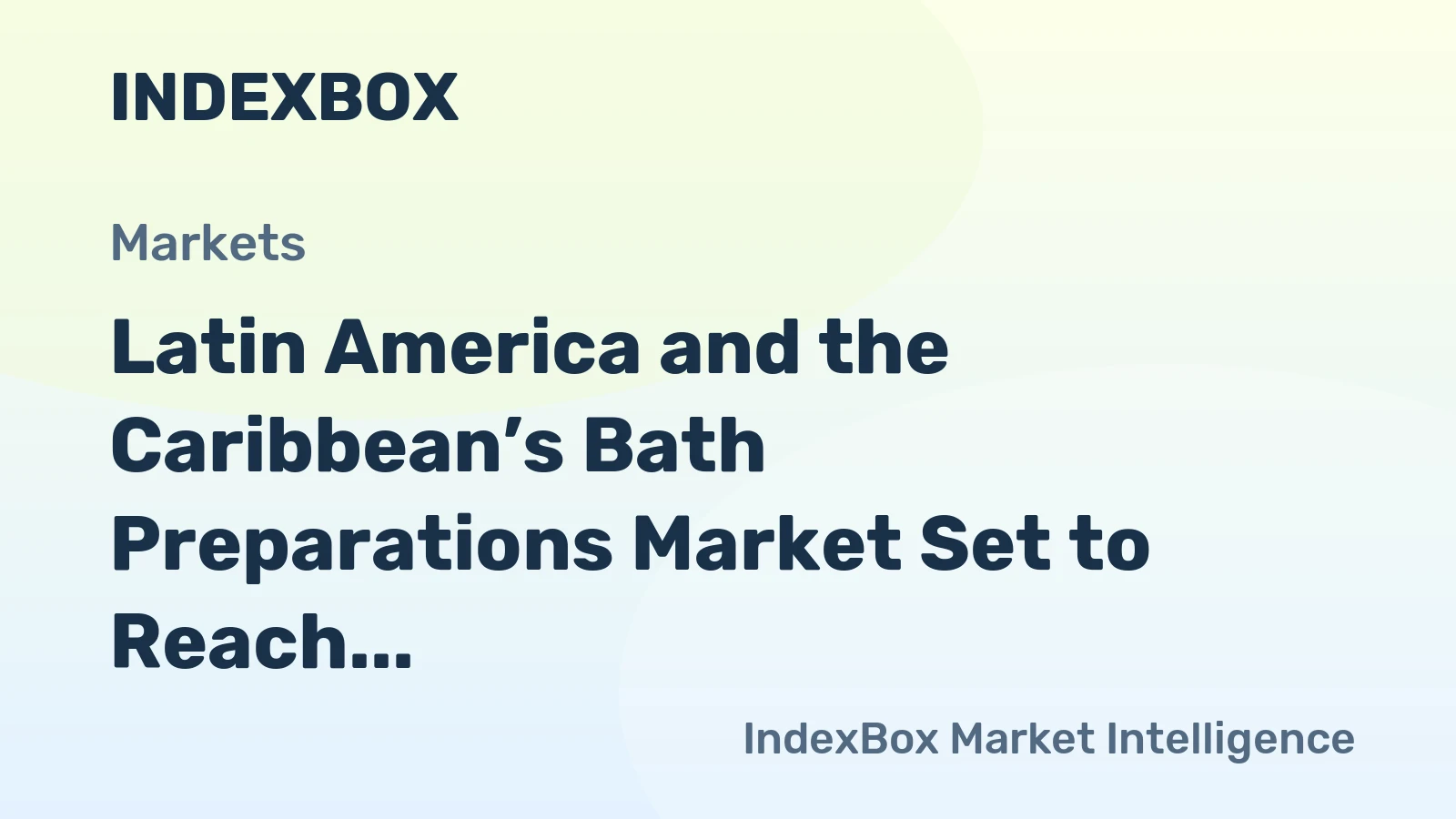 Latin America and the Caribbean’s Bath Preparations Market Set to Reach 131K Tons and $973 Million