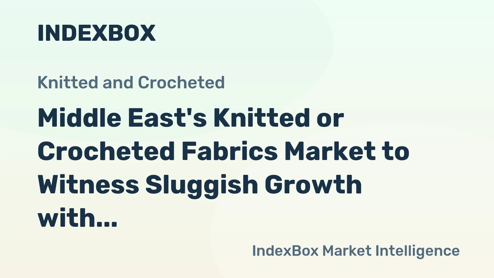 Middle East's Knitted or Crocheted Fabrics Market to Witness Sluggish Growth with CAGR of +0.8%