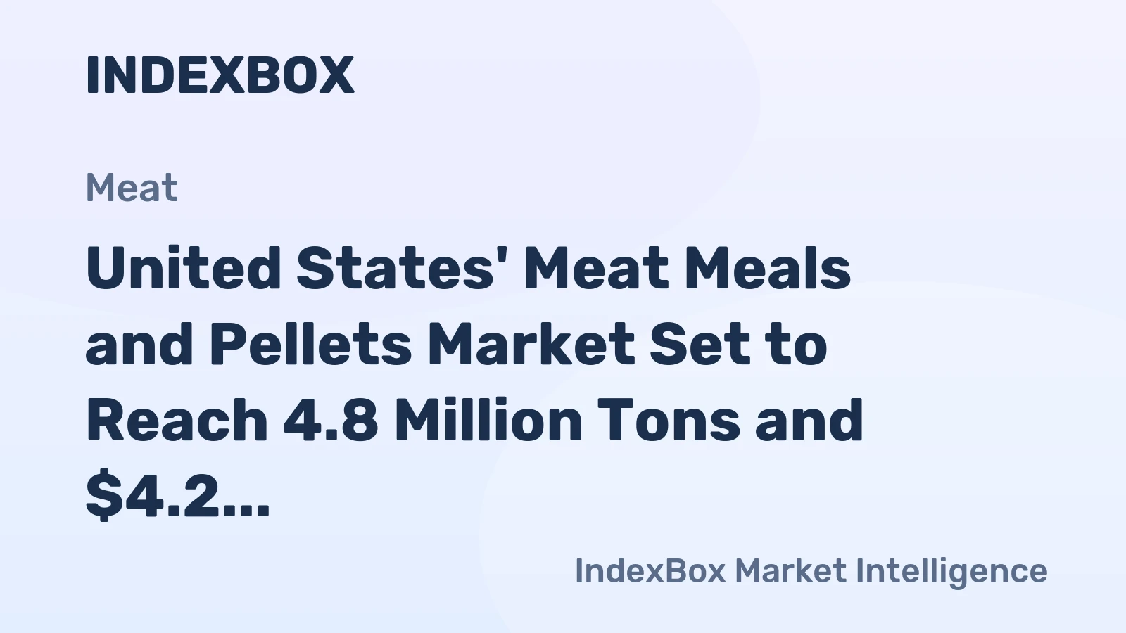 United States' Meat Meals and Pellets Market Set to Reach 4.8 Million Tons and $4.2 Billion