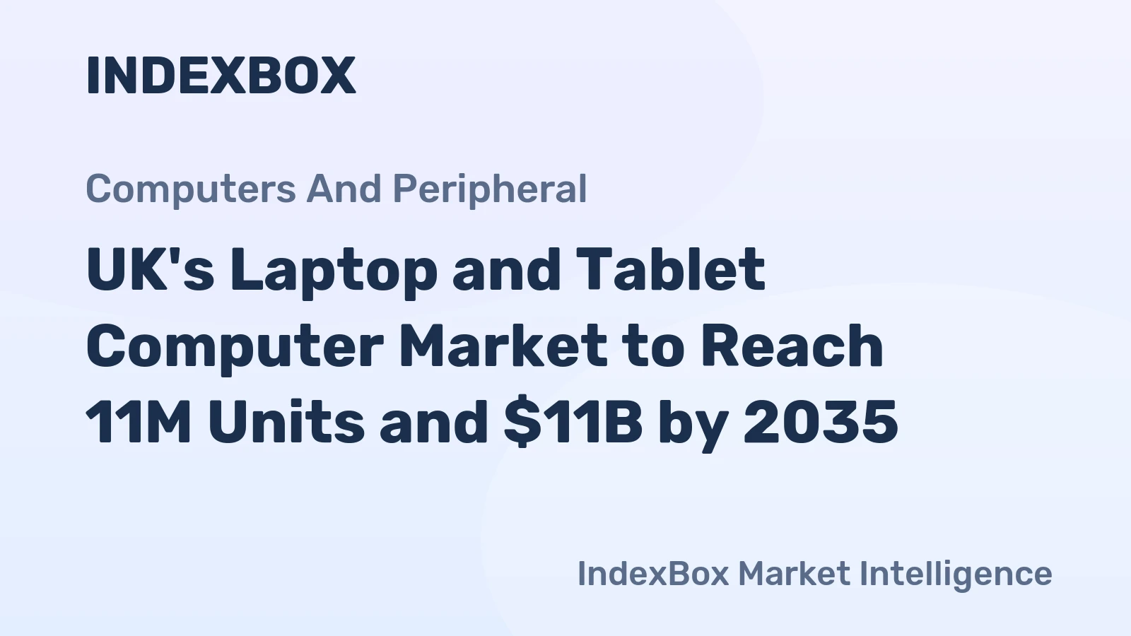 UK's Laptop and Tablet Computer Market to Reach 11M Units and $11B by 2035