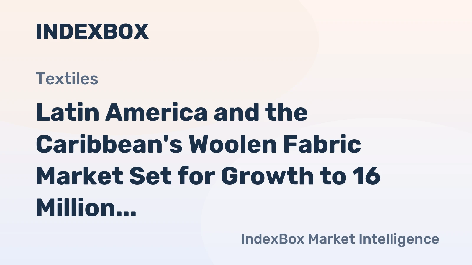 Latin America and the Caribbean's Woolen Fabric Market Set for Growth to 16 Million Square Meters and $277 Million