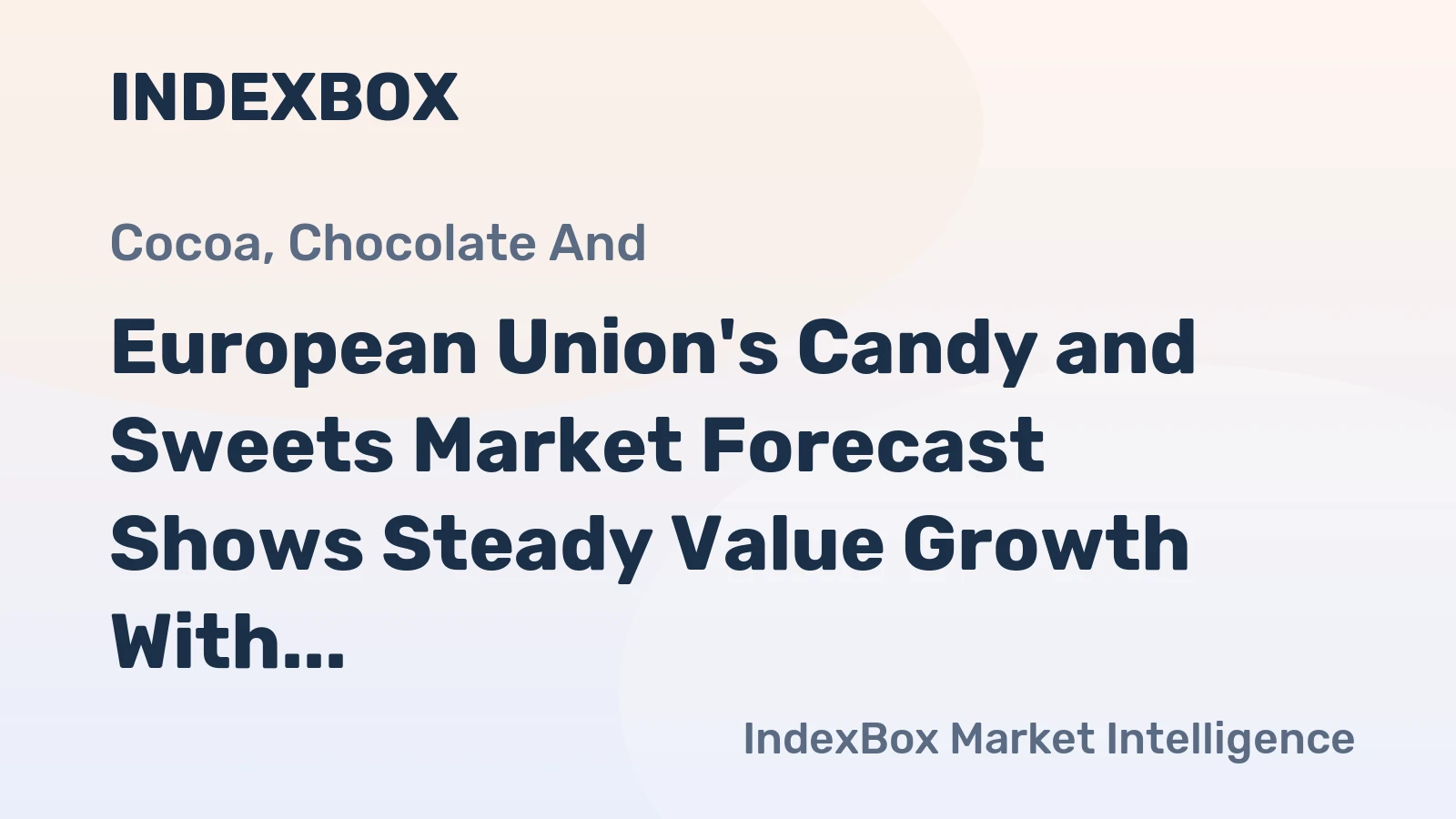 European Union's Candy and Sweets Market Forecast Shows Steady Value Growth With 2.0% CAGR Through 2035