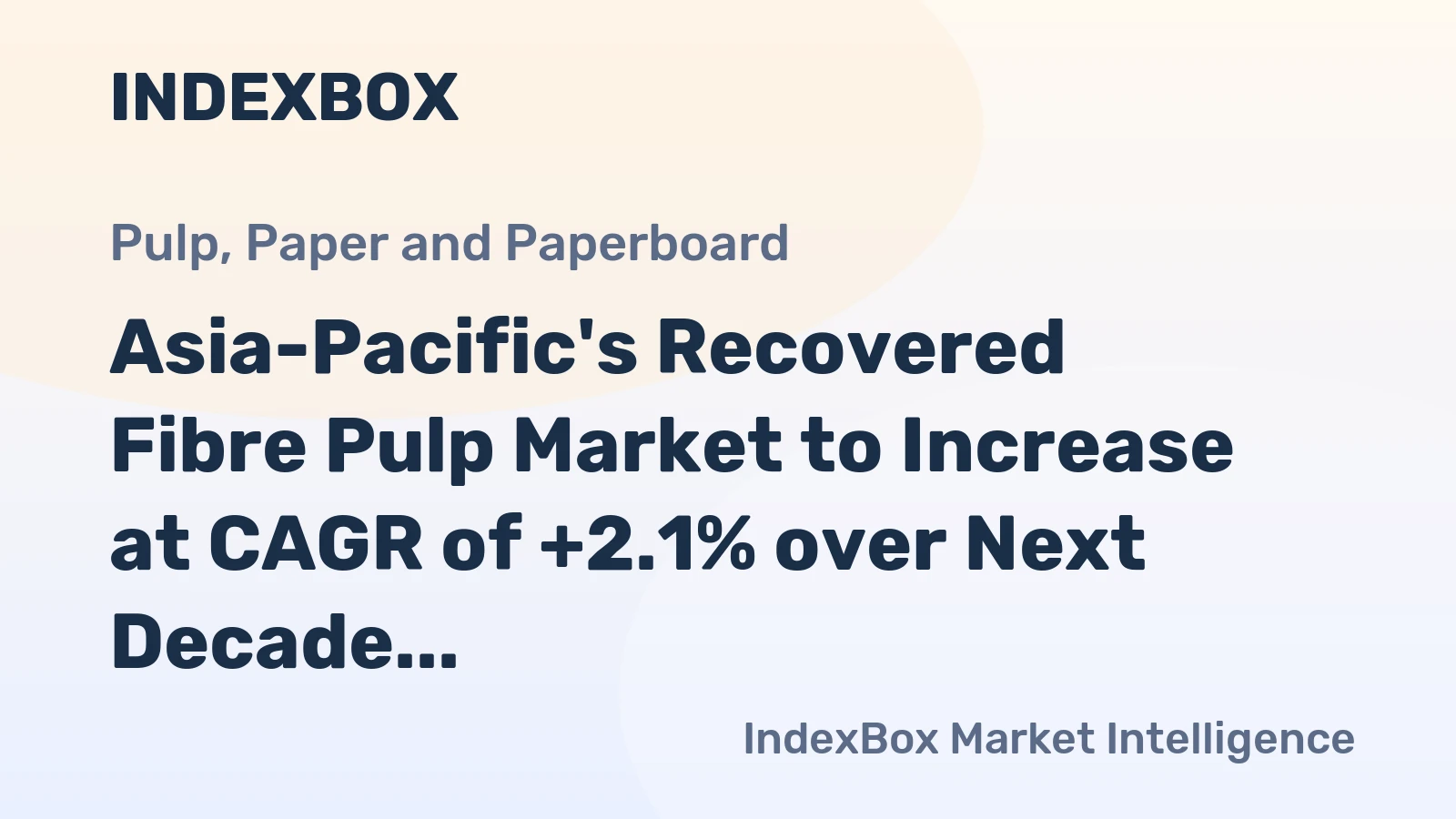 Asia-Pacific's Recovered Fibre Pulp Market to Increase at CAGR of +2.1% over Next Decade