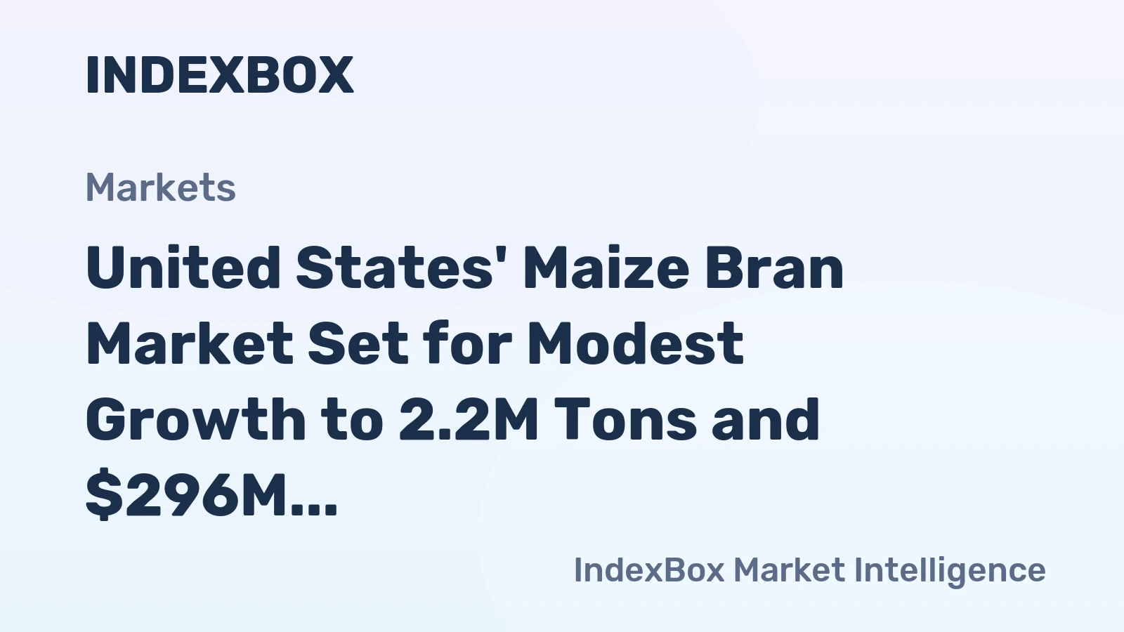 United States' Maize Bran Market Set for Modest Growth to 2.2M Tons and $296M