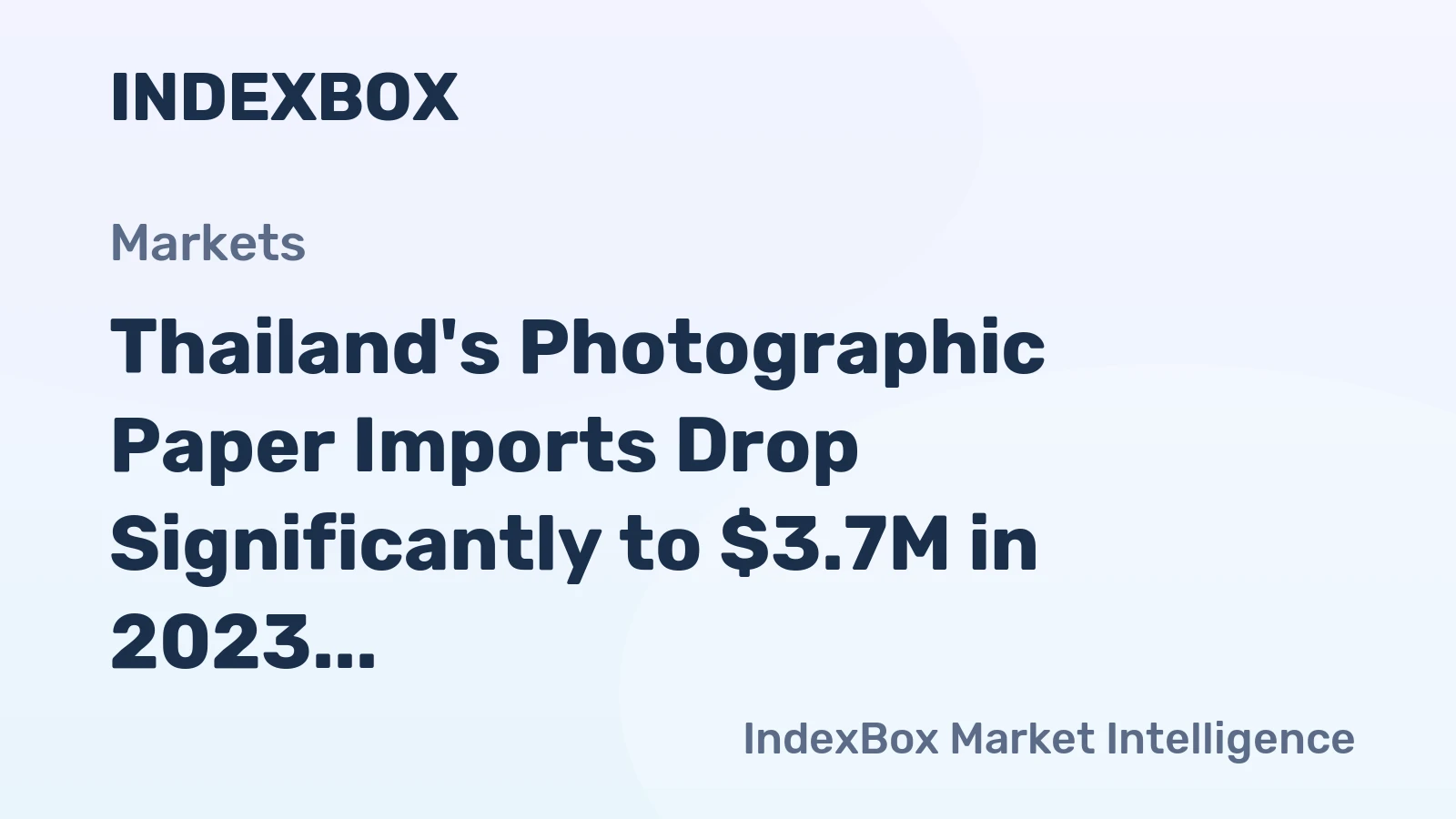 Thailand's Photographic Paper Imports Drop Significantly to $3.7M in 2023