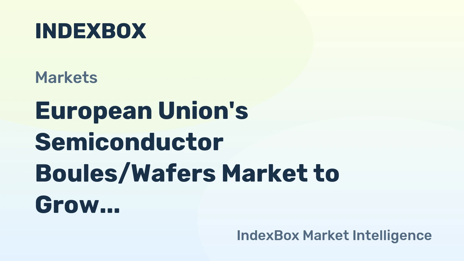 European Union's Semiconductor Boules/Wafers Market to Grow at +0.1% CAGR, Reaching $18.6B by 2035
