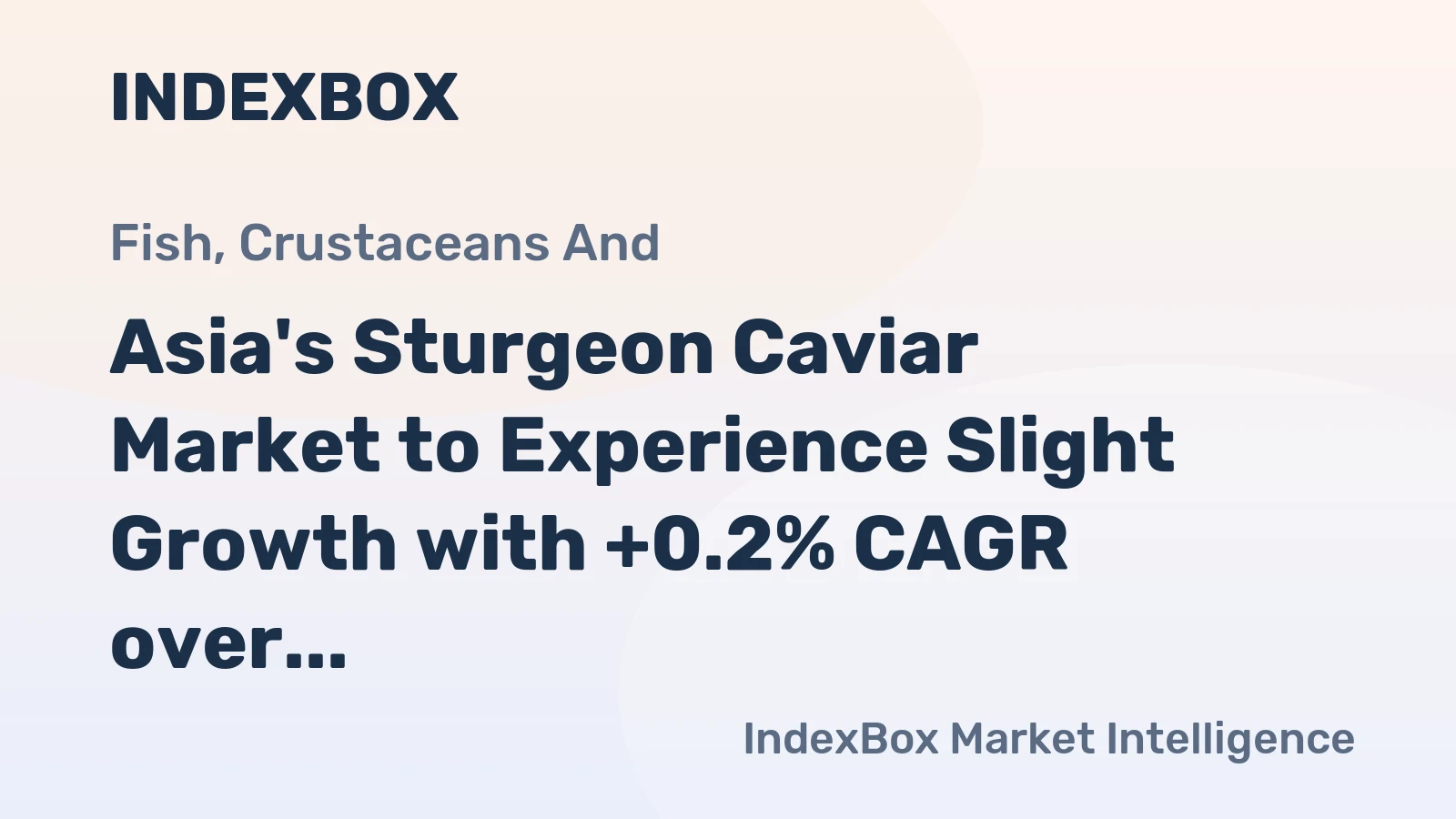 Asia's Sturgeon Caviar Market to Experience Slight Growth with +0.2% CAGR over Next Decade