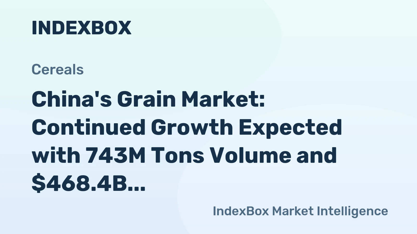 China's Grain Market: Continued Growth Expected with 743M Tons Volume and $468.4B Value Forecasted by 2035