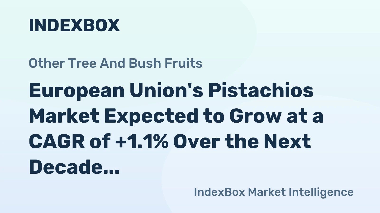 European Union's Pistachios Market Expected to Grow at a CAGR of +1.1% Over the Next Decade