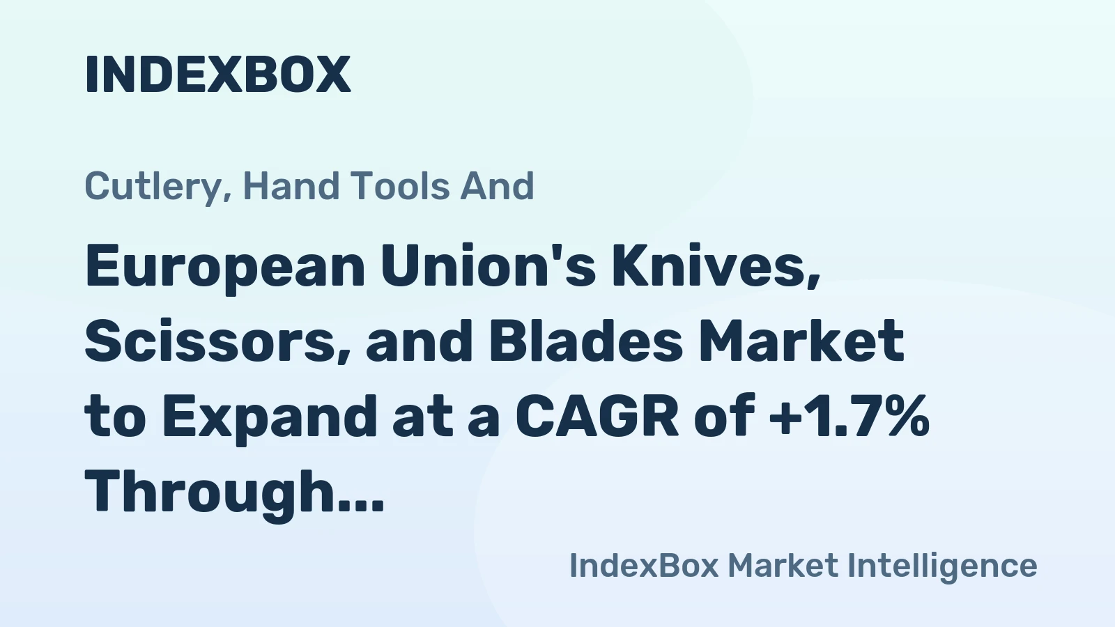 European Union's Knives, Scissors, and Blades Market to Expand at a CAGR of +1.7% Through 2035