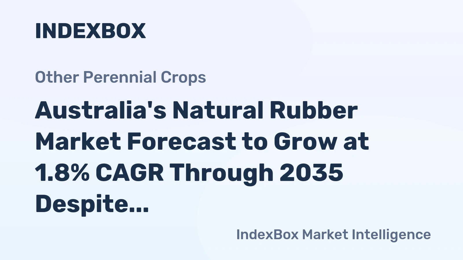 Australia's Natural Rubber Market Forecast to Grow at 1.8% CAGR Through 2035 Despite Recent Contraction