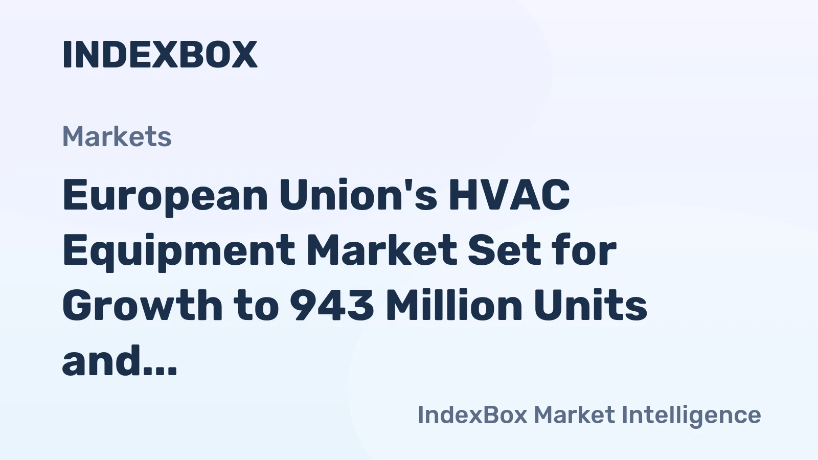 European Union's HVAC Equipment Market Set for Growth to 943 Million Units and $71.5 Billion