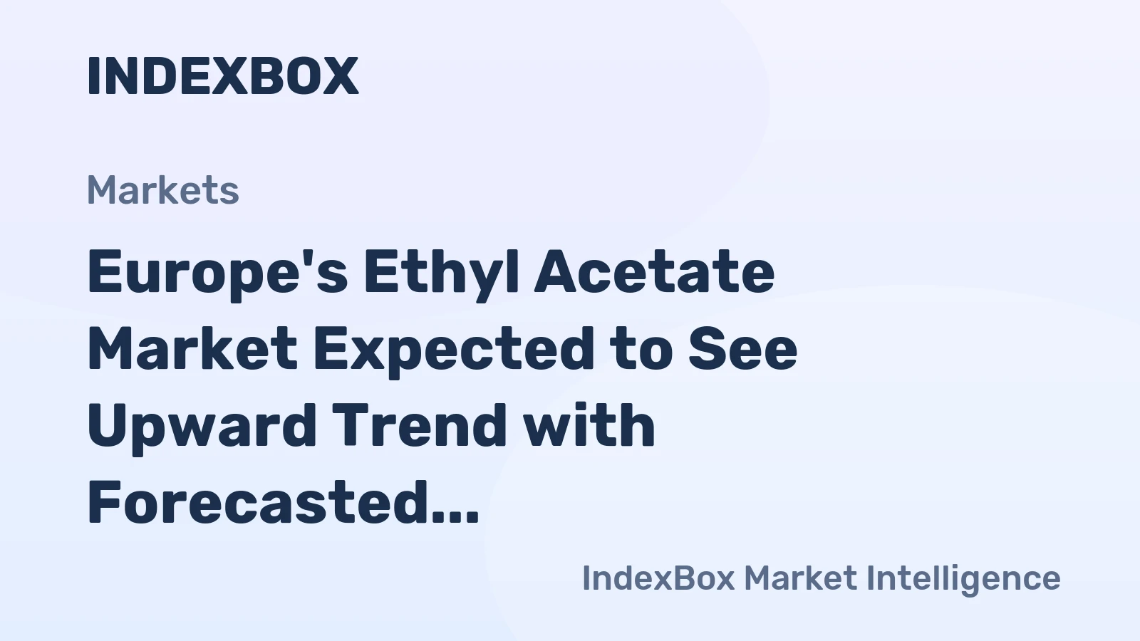 Europe's Ethyl Acetate Market Expected to See Upward Trend with Forecasted Volume of 620K Tons and Value of $785M by 2035