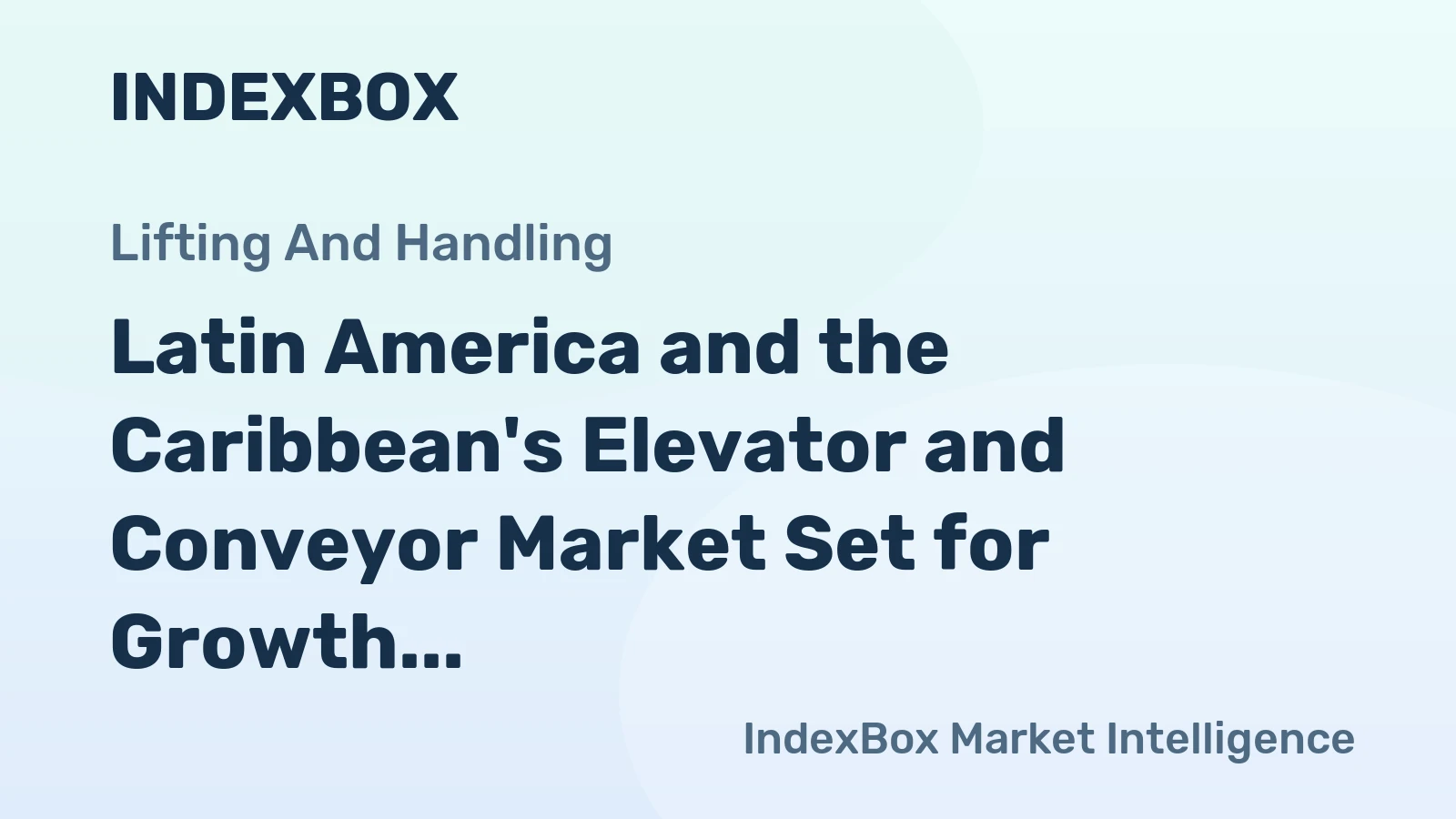 Latin America and the Caribbean's Elevator and Conveyor Market Set for Growth to 677K Units and $82.6B