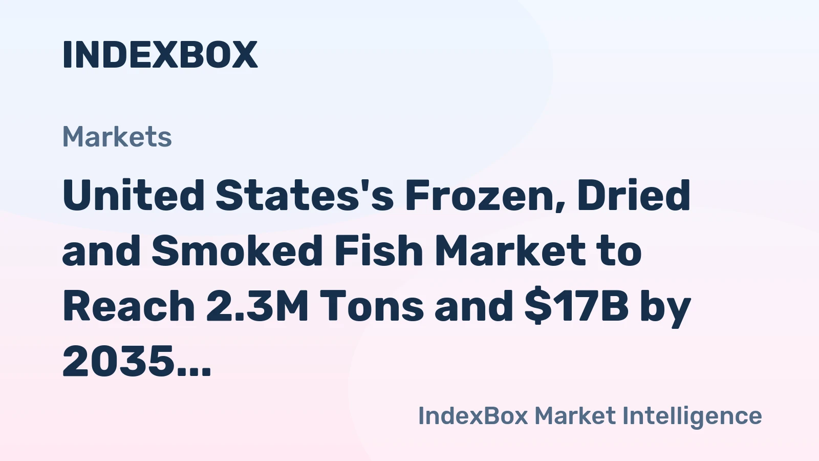 United States's Frozen, Dried and Smoked Fish Market to Reach 2.3M Tons and $17B by 2035