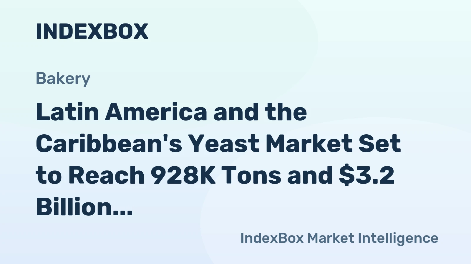 Latin America and the Caribbean's Yeast Market Set to Reach 928K Tons and $3.2 Billion