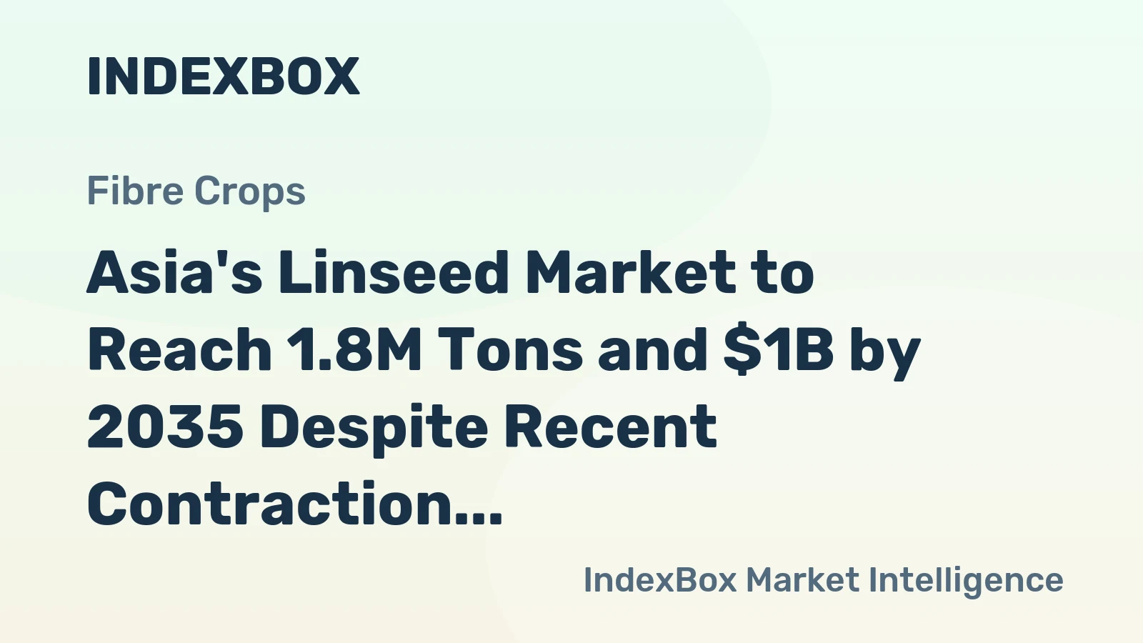 Asia's Linseed Market to Reach 1.8M Tons and $1B by 2035 Despite Recent Contraction