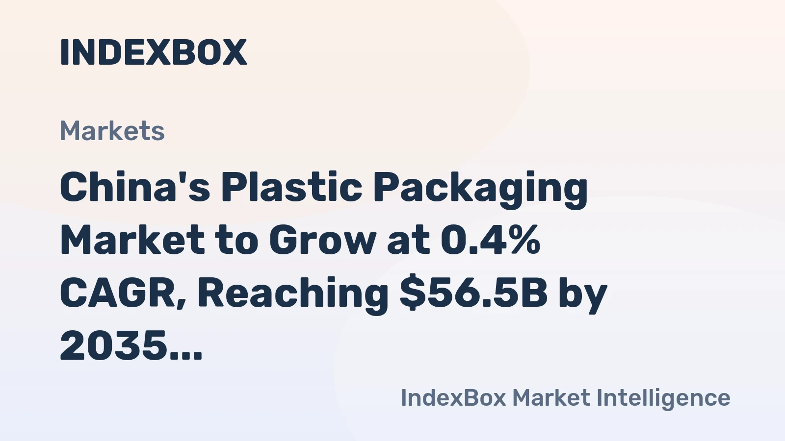 China's Plastic Packaging Market to Grow at 0.4% CAGR, Reaching $56.5B by 2035