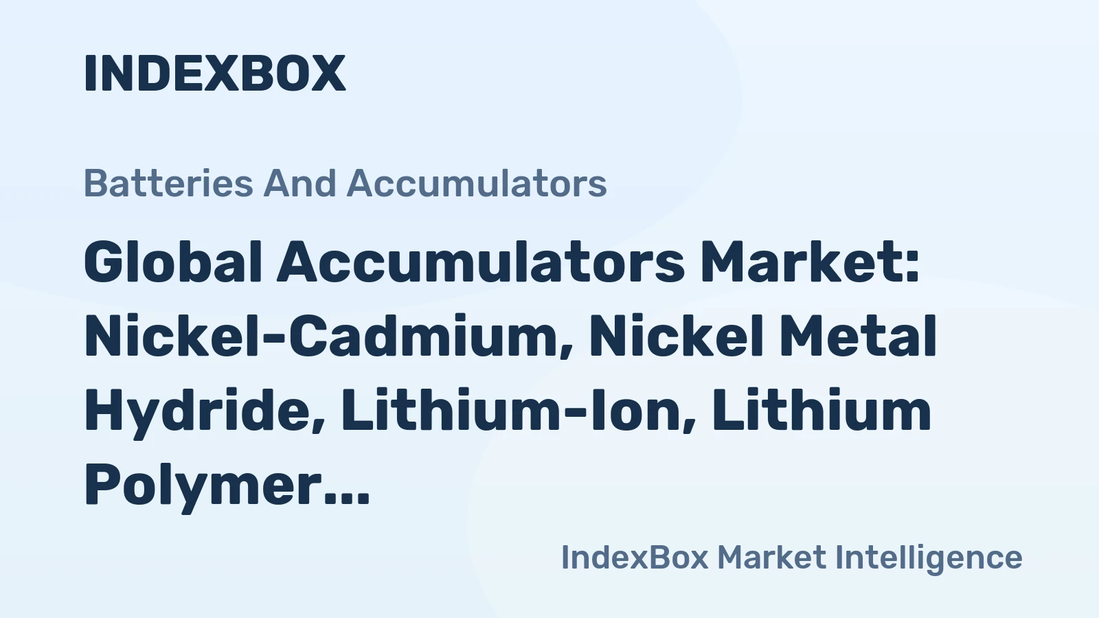 Global Accumulators Market: Nickel-Cadmium, Nickel Metal Hydride, Lithium-Ion, Lithium Polymer and Nickel-Iron to Reach 10B Units and $198.5B Value by 2035