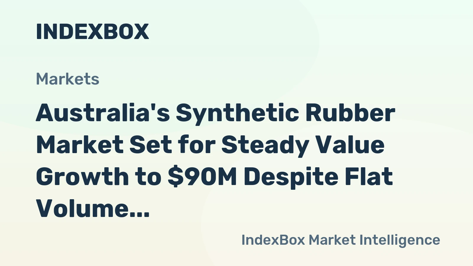 Australia's Synthetic Rubber Market Set for Steady Value Growth to $90M Despite Flat Volume