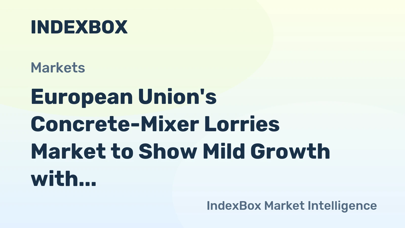 European Union's Concrete-Mixer Lorries Market to Show Mild Growth with +0.4% CAGR through 2035