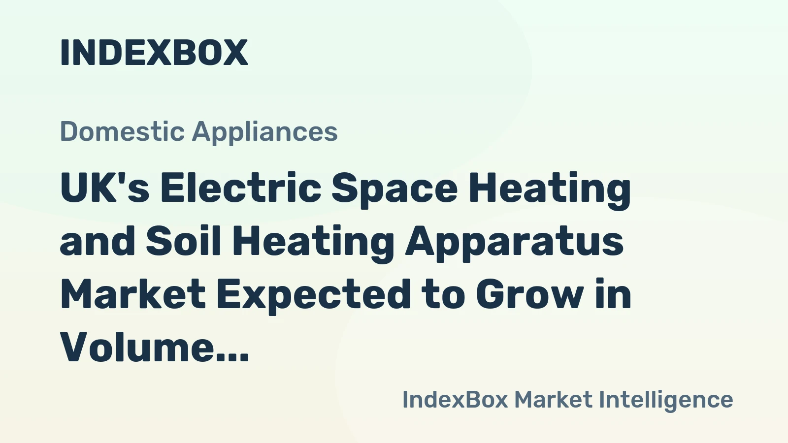 UK's Electric Space Heating and Soil Heating Apparatus Market Expected to Grow in Volume to 11M Units and Value to $450M by 2035