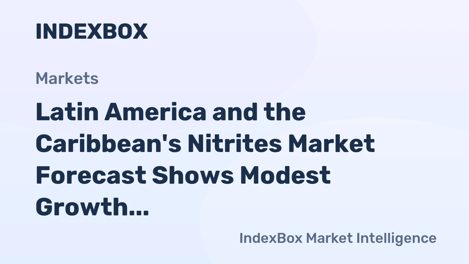 Latin America and the Caribbean's Nitrites Market Forecast Shows Modest Growth with a 1.2% CAGR in Value