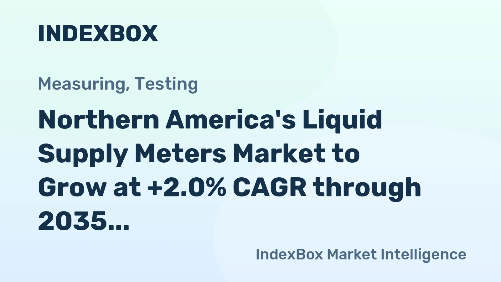 Northern America's Liquid Supply Meters Market to Grow at +2.0% CAGR through 2035, Reaching $7.3B in Value
