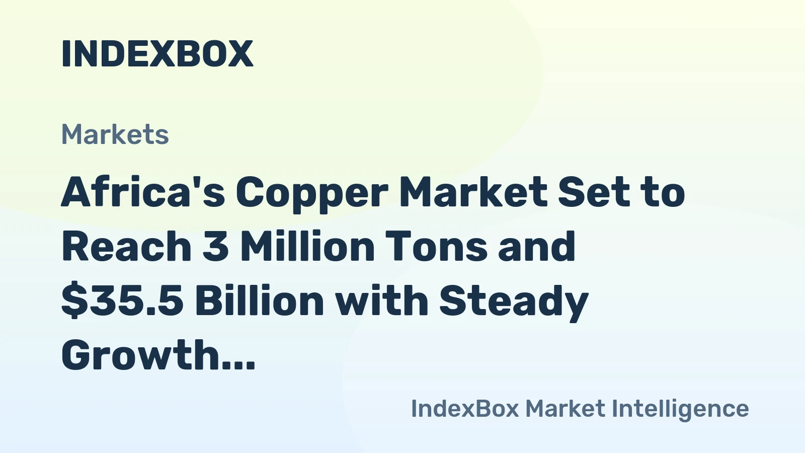 Africa's Copper Market Set to Reach 3 Million Tons and $35.5 Billion with Steady Growth