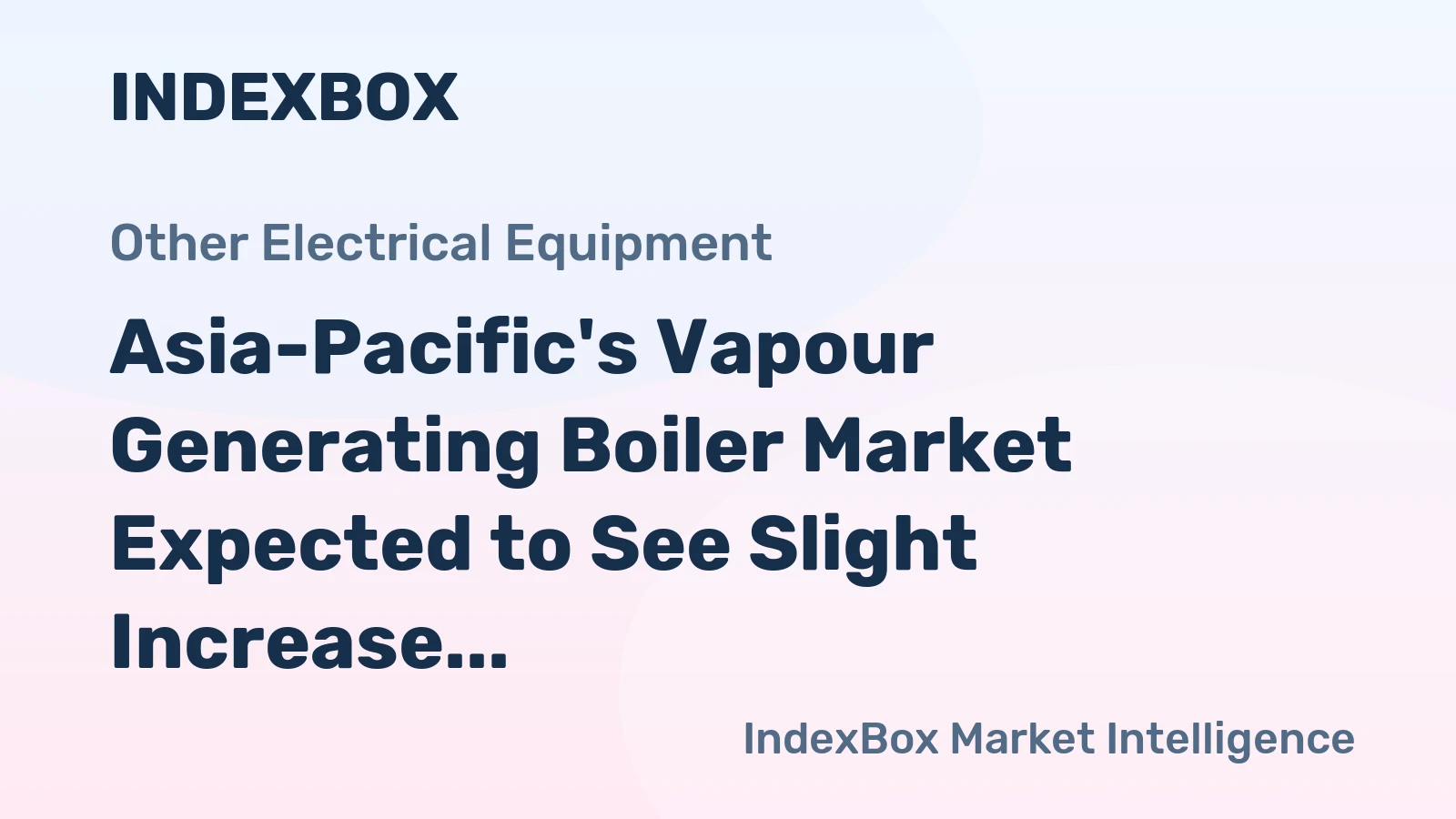 Asia-Pacific's Vapour Generating Boiler Market Expected to See Slight Increase with +0.3% CAGR Over Next Decade