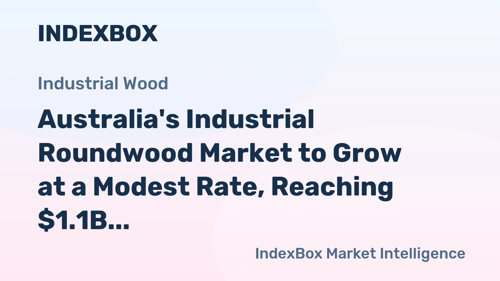 Australia's Industrial Roundwood Market to Grow at a Modest Rate, Reaching $1.1B by 2035