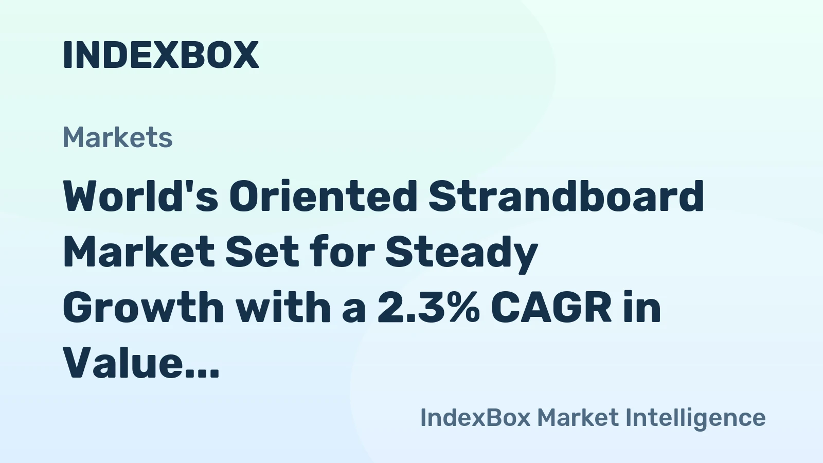 World's Oriented Strandboard Market Set for Steady Growth with a 2.3% CAGR in Value Through 2035