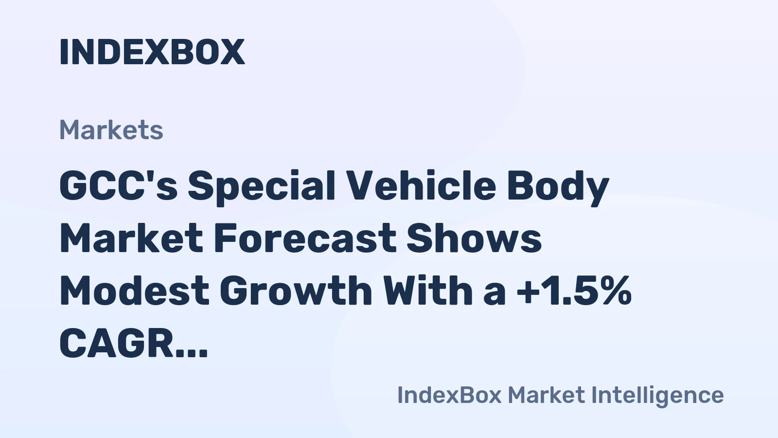 GCC's Special Vehicle Body Market Forecast Shows Modest Growth With a +1.5% CAGR in Value