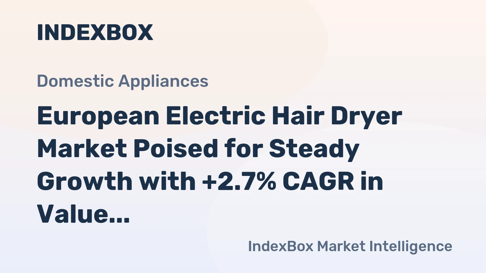 European Electric Hair Dryer Market Poised for Steady Growth with +2.7% CAGR in Value Through 2035
