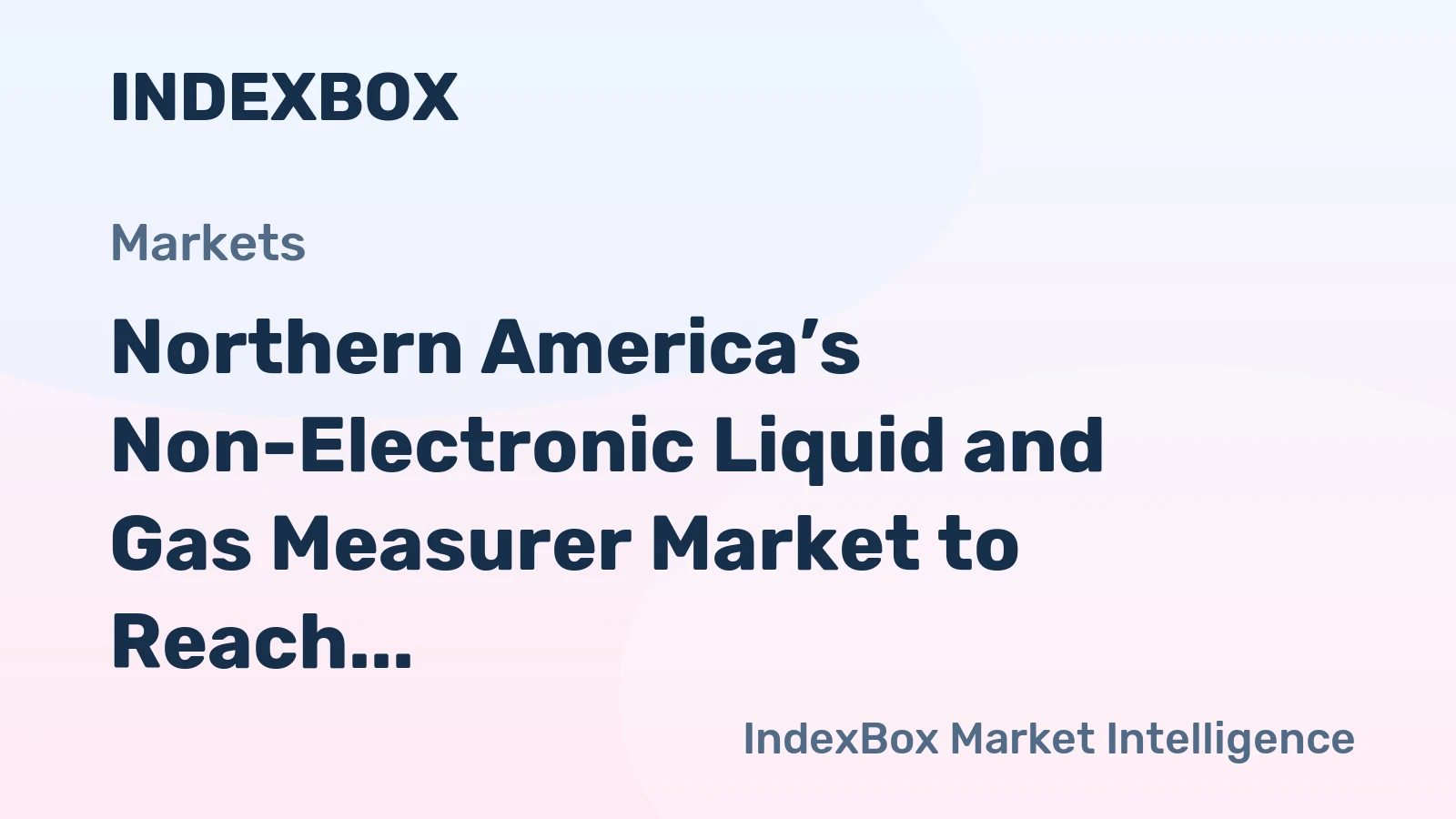 Northern America’s Non-Electronic Liquid and Gas Measurer Market to Reach 19M Units and $621M