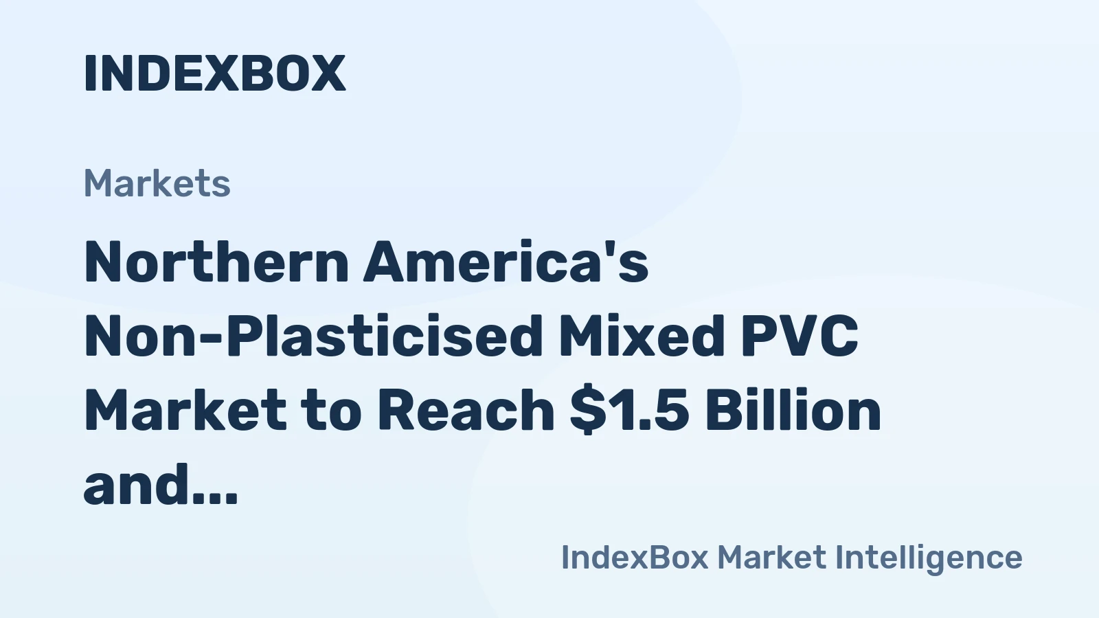 Northern America's Non-Plasticised Mixed PVC Market to Reach $1.5 Billion and 650K Tons by 2035
