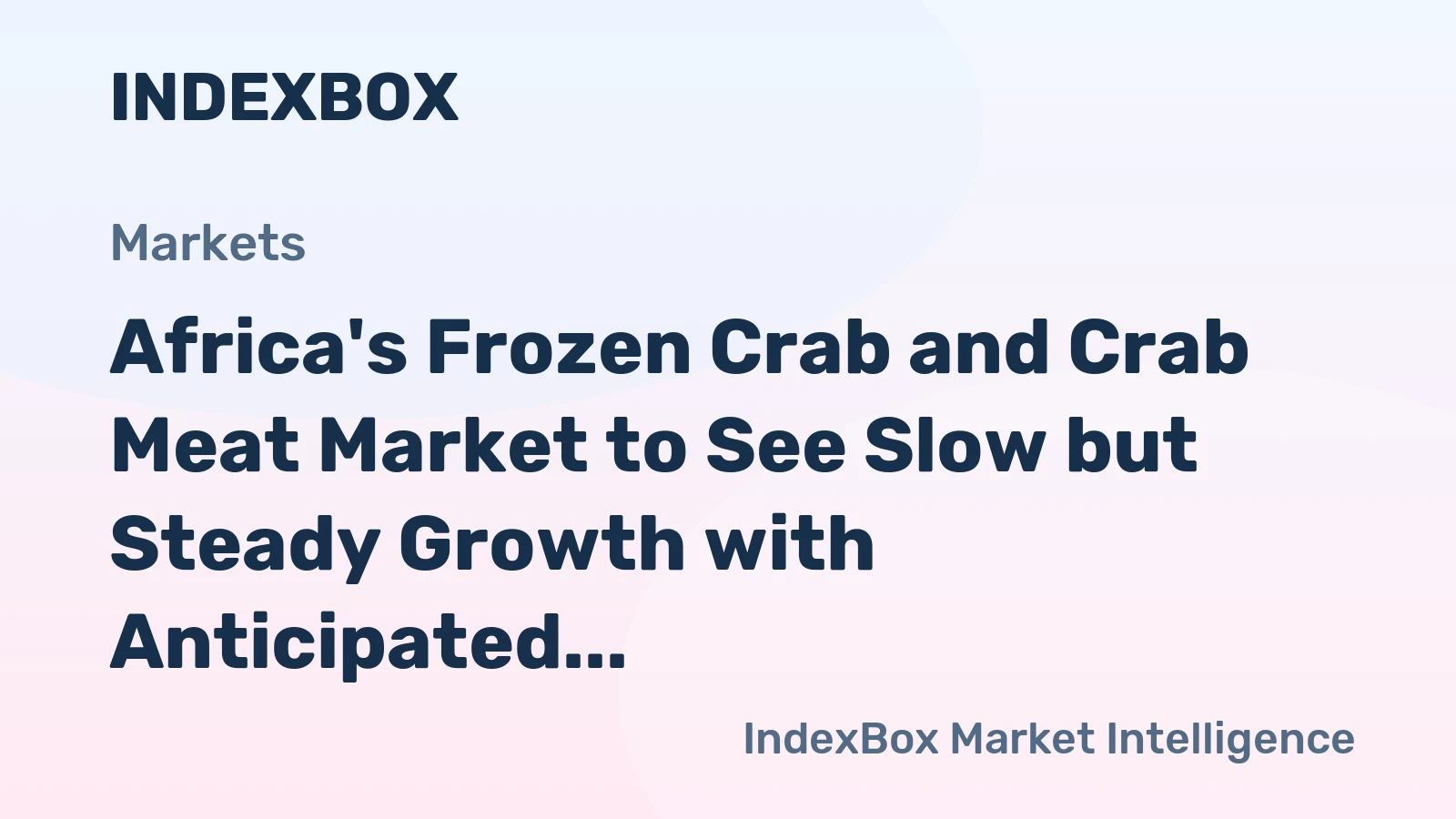 Africa's Frozen Crab and Crab Meat Market to See Slow but Steady Growth with Anticipated CAGR of +0.8%