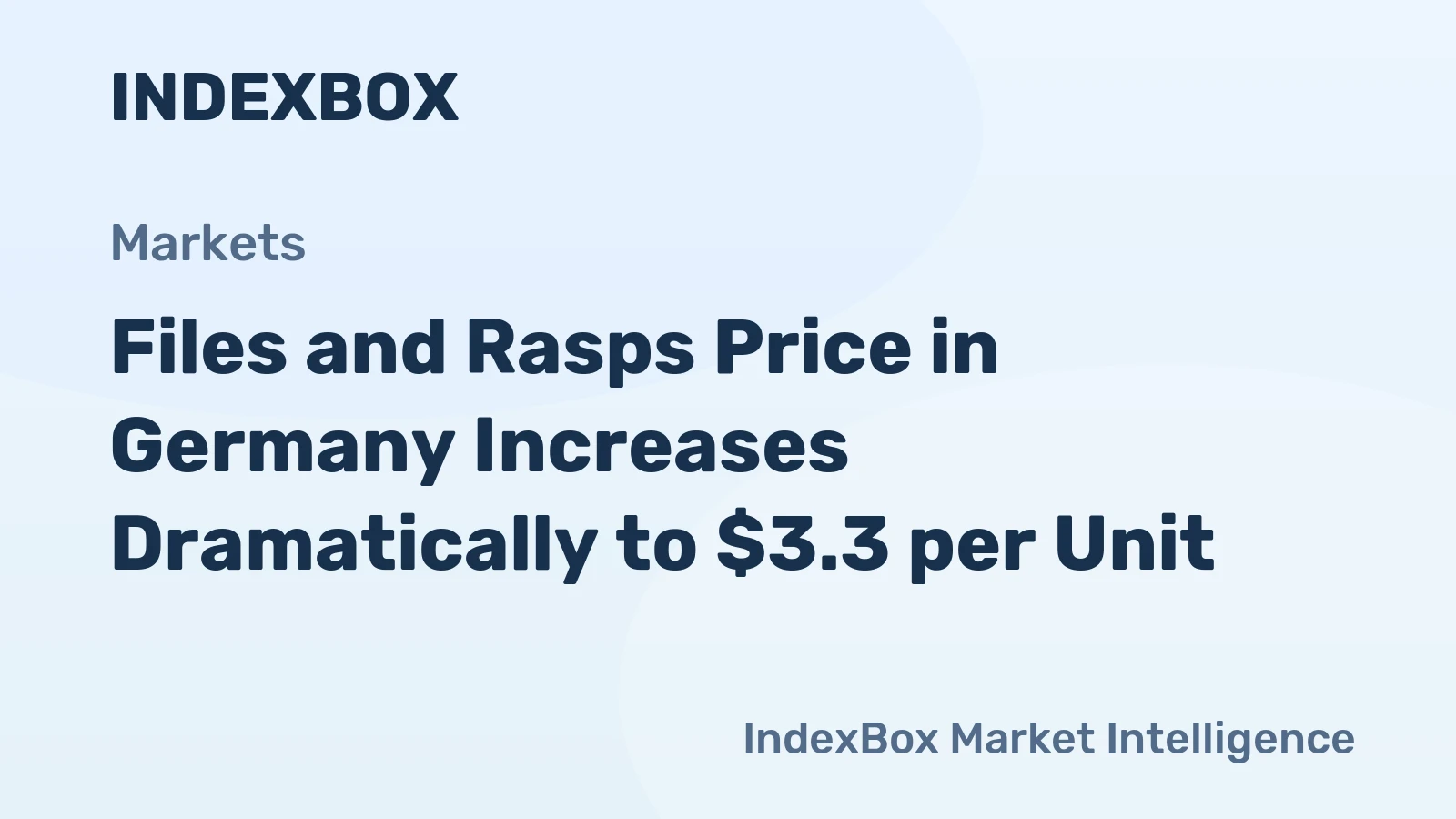 Files and Rasps Price in Germany Increases Dramatically to $3.3 per Unit